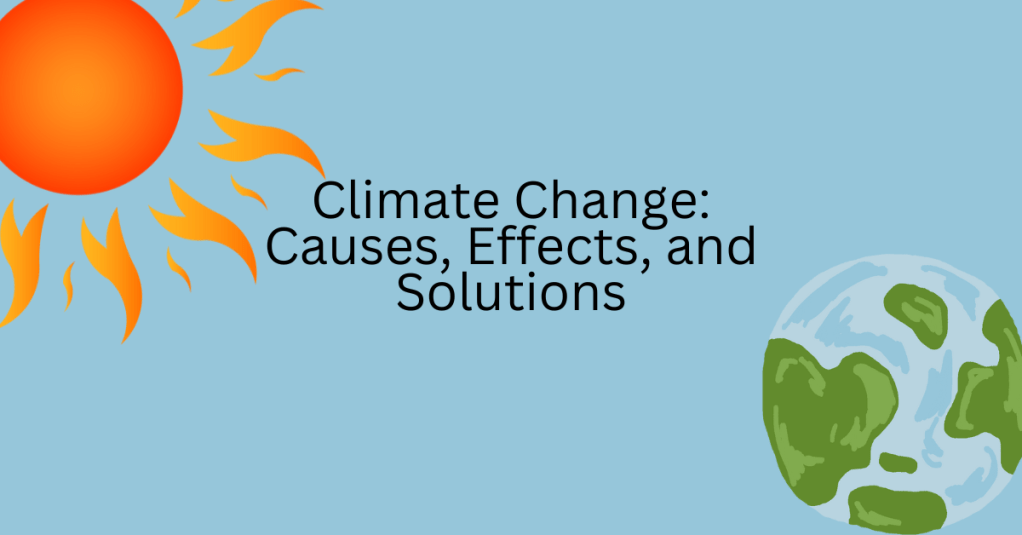 Understanding the Basics of Climate Change: Causes, Effects, and ...