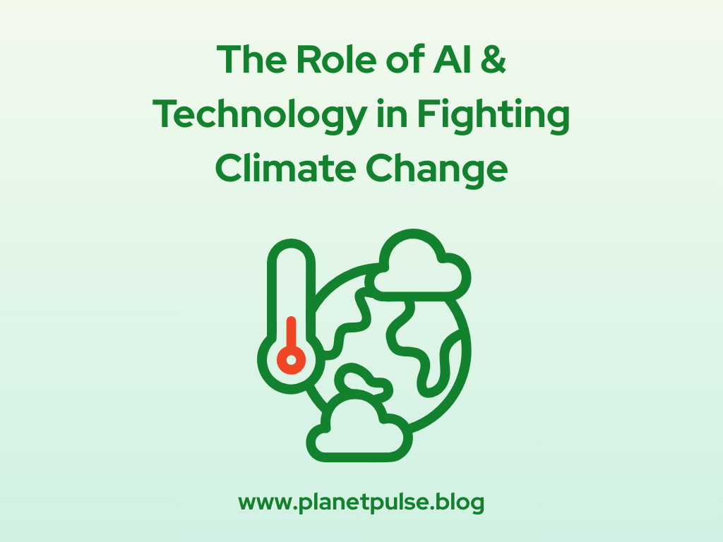 The Role of AI and Technology in Fighting Climate Change – Planet Pulse